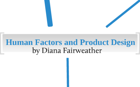 Human Factors and Product Design by Diana Fairweather on Prezi