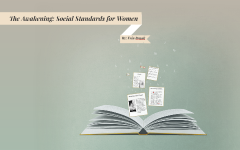 The Awakening: Social Standards for Women by Erin Brunk on Prezi