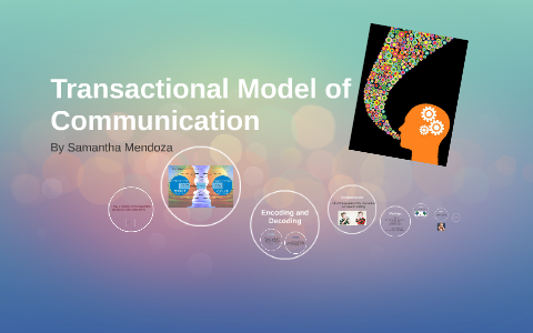 Transactional Model of Communication by Samantha Mendoza on Prezi