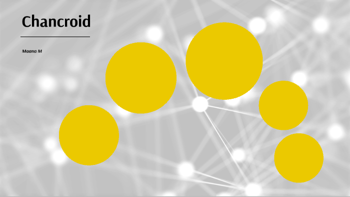 Chancroid by mana m on Prezi