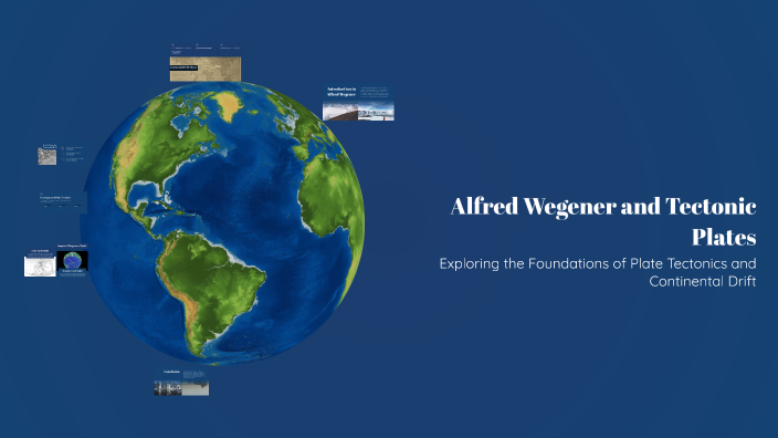 Alfred Wegener and Tectonic Plates by anh huynh on Prezi