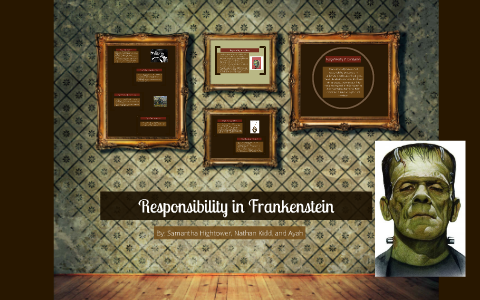 Responsibility in Frankenstein by Samantha Hightower on Prezi