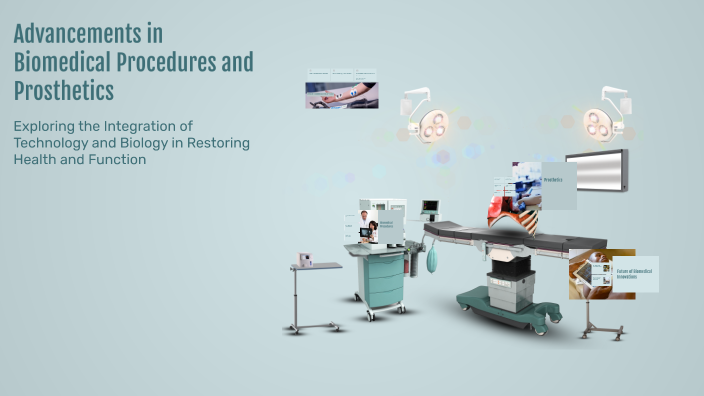Advancements in Biomedical Procedures and Prosthetics by Josselyn ...