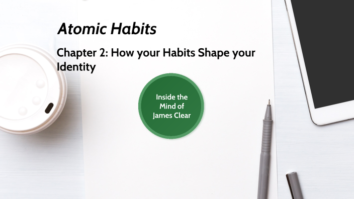 Atomic Habits Chapter 2 by Christian Creech on Prezi