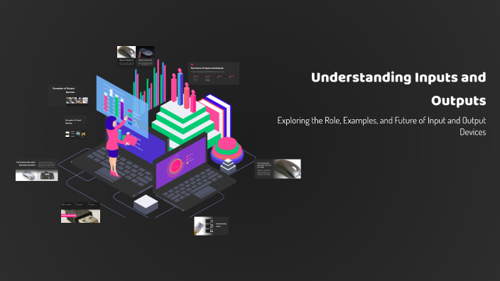 Understanding Inputs and Outputs by Daniel Jirayu (Daniel) Formichella on Prezi