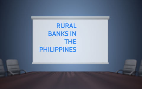 RURAL BANKS IN THE PHILIPPINES by Kimberly Kwan on Prezi