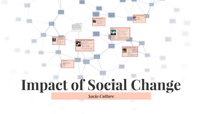 Impact of Social Change by Naza 94 on Prezi