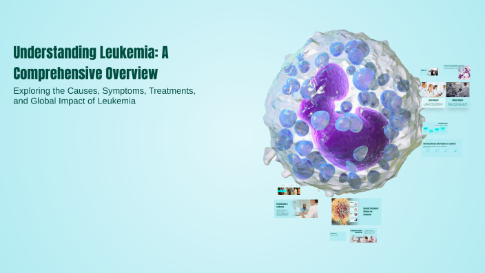 Understanding Leukemia: A Comprehensive Overview by s s on Prezi
