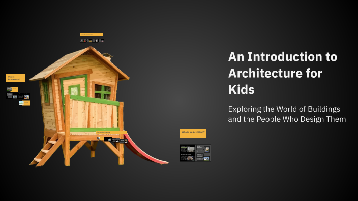 An Introduction to Architecture for Kids by christopher tromp on Prezi