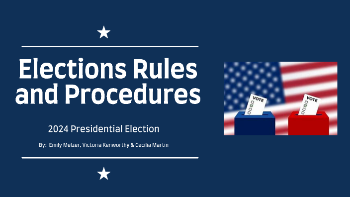 Elections Rules and Procedures by CECILIA MARTIN on Prezi
