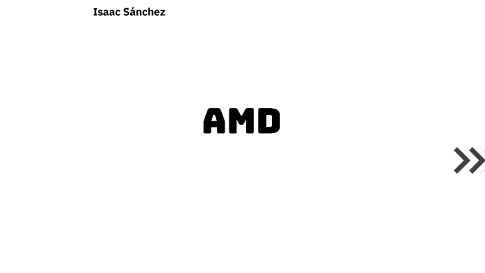 AMD by Isaac Sánchez Montero on Prezi