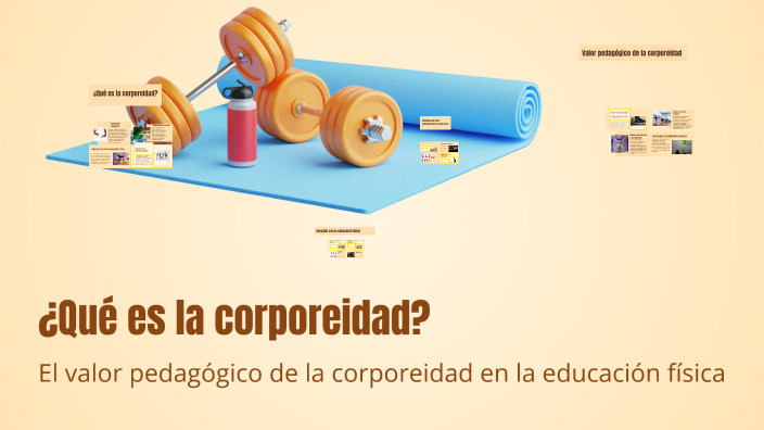 ¿Qué es la corporeidad? by Beatriz Cristina Marín Bonilla on Prezi