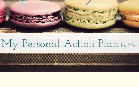 My Personal Action Plan by Laliphat Kositchaimongkol on Prezi
