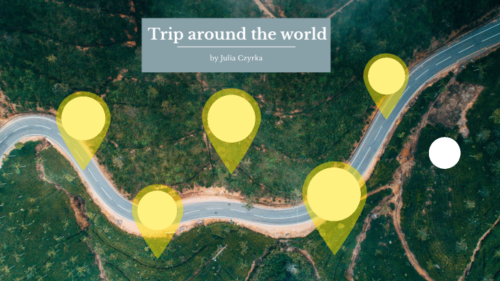 Trip around the world by Julia . on Prezi