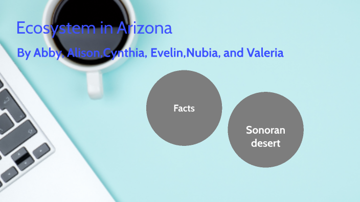 Ecosystems in Arizona by Evelin Alberro Caner on Prezi