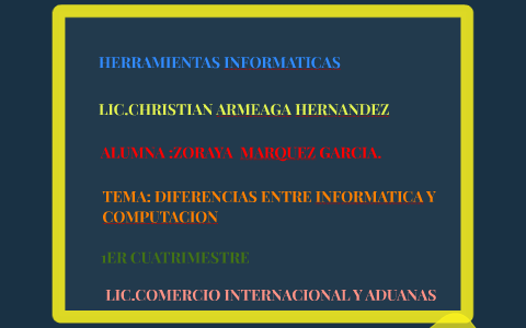 DIFERENCIA ENTRE INFORMATICA Y COMPUTACION by Zoraya Marquez on Prezi