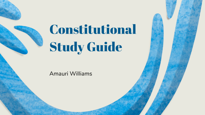 Constitutional Study Guide by Amauri Williams on Prezi