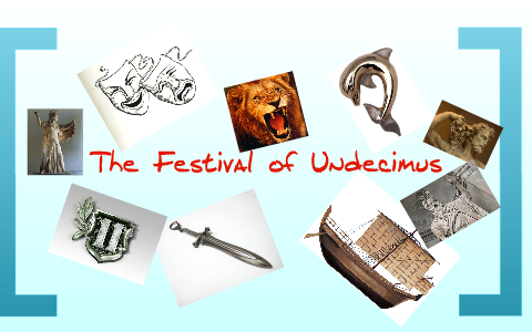 The Festival Of Undecimus by Chara Gerow on Prezi