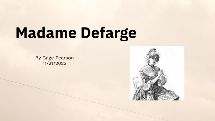 Madame Defarge by Gage Pearson on Prezi