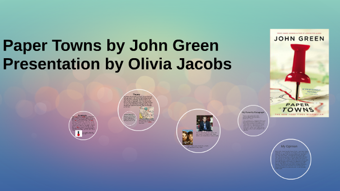 Paper Towns by: John Green by Olivia Jacobs on Prezi