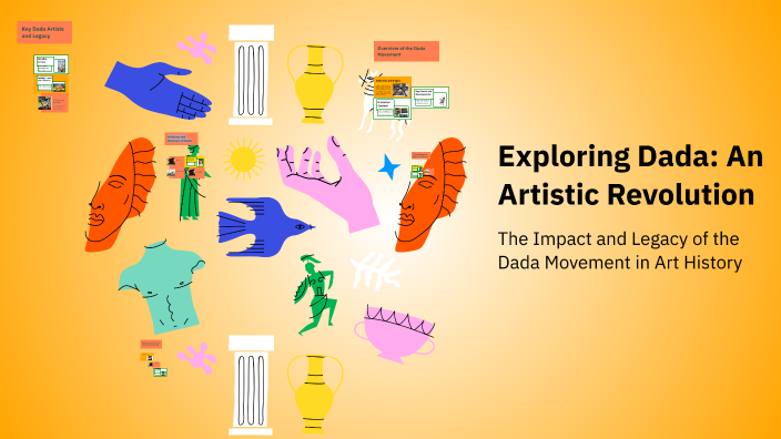 Exploring Dada: An Artistic Revolution by Anthony McAndrew on Prezi
