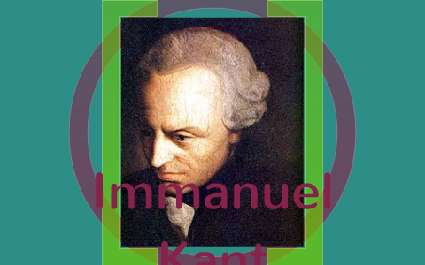 Enlightenment Thinkers- Immanuel Kant by Tavin Nguyen on Prezi