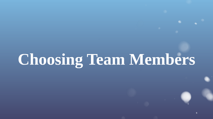 Choosing Team Members by Sanya Bansal