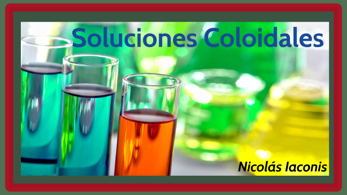 Soluciones Coloidales by Nicolás Iaconis on Prezi