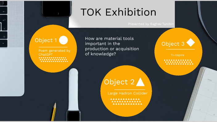 TOK Exhibition by Raghav Tandon on Prezi