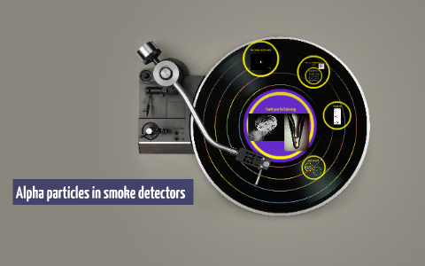 Alpha particles in smoke detectors by richard ademefun
