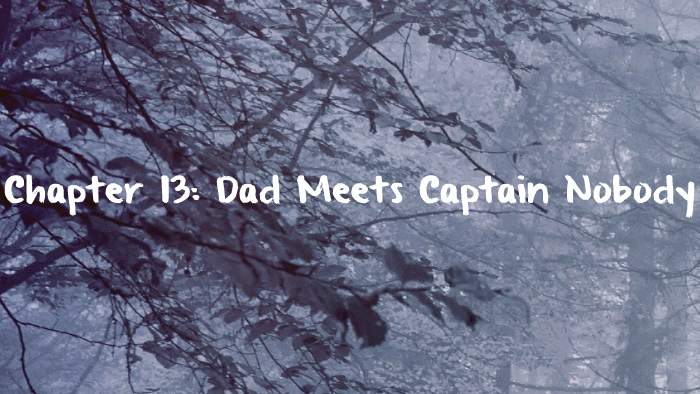 Chapter 13: Dad Meets Captain Nobody by pei ying on Prezi