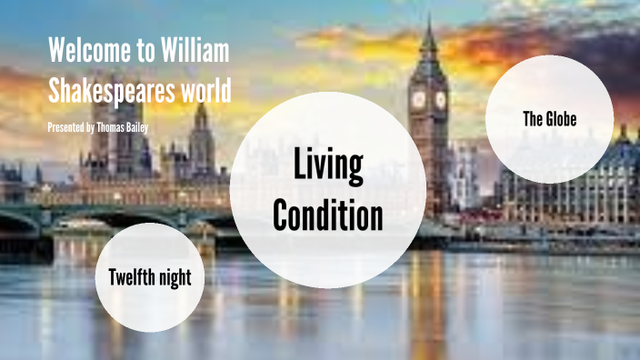 Welcome to William Shakespeares World by Thomas Bailey on Prezi