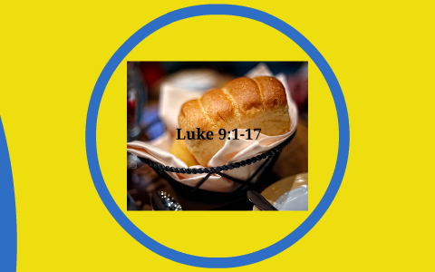 Luke 9:1-17 by Pastor Chris Cahill on Prezi