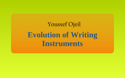 Evolution of writing instruments by Youssef Ojeil on Prezi