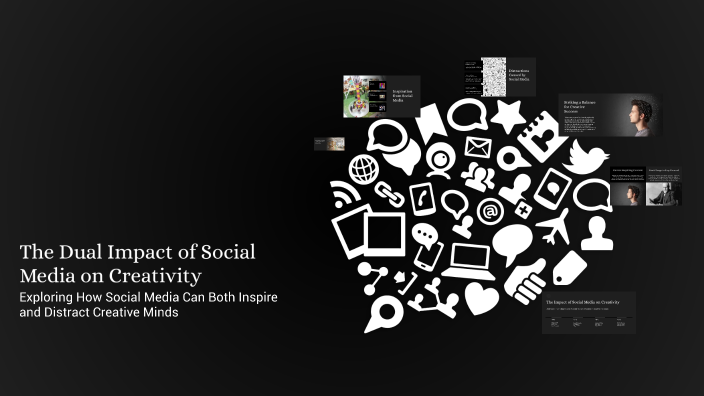 The Dual Impact of Social Media on Creativity by VED AMIN on Prezi