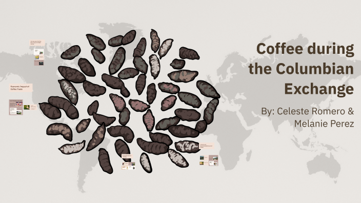Coffee: The Columbian Exchange by melanie perez on Prezi