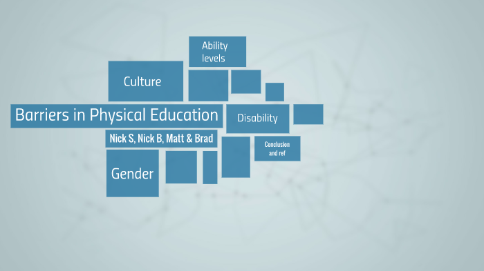 Barriers in Physical Education by Brad Steven on Prezi