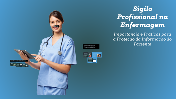 Sigilo Profissional na Enfermagem by Oriana Menezes on Prezi
