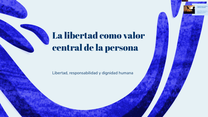La libertad como valor central de la persona by FABIOLA VENTURA on Prezi