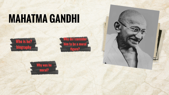 Mahatma Gandhi by PIERCE BOWMAN on Prezi