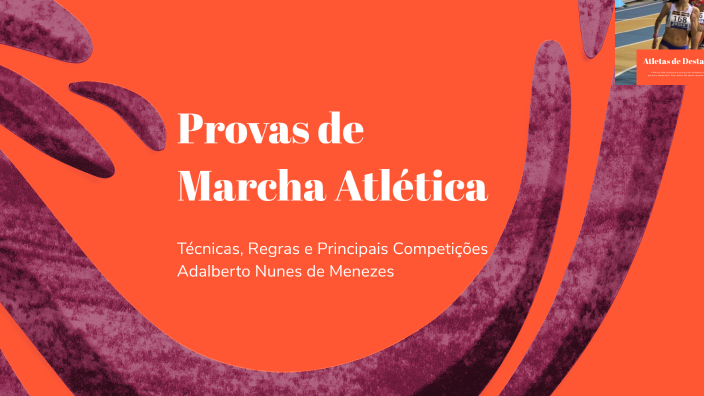 Provas de Marcha Atlética by Adalberto Nunes de Menezes on Prezi