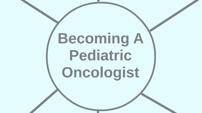 Becoming A Pediatric Oncologist by kristin chappell on Prezi
