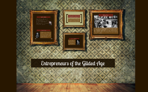 Entrepreneurs of the Gilded Age by Michelle Reims on Prezi