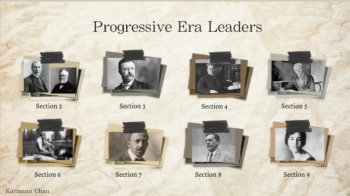 Progressive Era Leaders - Karmann Chan by Karmann Chan on Prezi