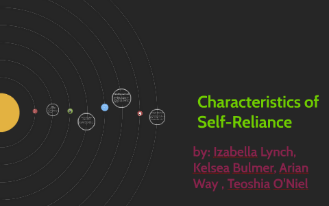 Characteristics of Self-Reliance by izabella lynch on Prezi