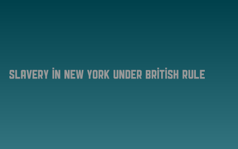 Slavery in New York Under British Rule by Mr. McLaughlin