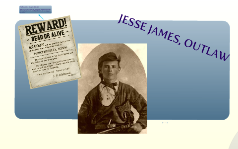 Jesse James -- Wild West Outlaw by Alana Taglieri on Prezi