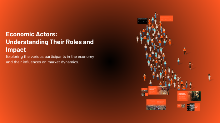 Economic Actors: Understanding Their Roles and Impact by Adawiyah ...