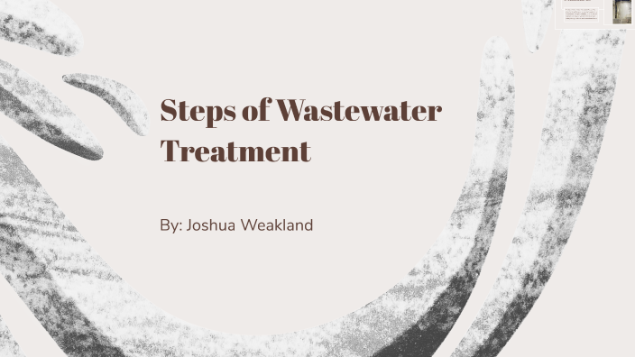 Wastewater Treatment by Joshua Weakland on Prezi