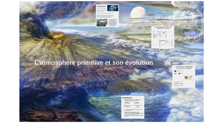 L'atmosphère primitive et son évolution by Thais Distinguin on Prezi